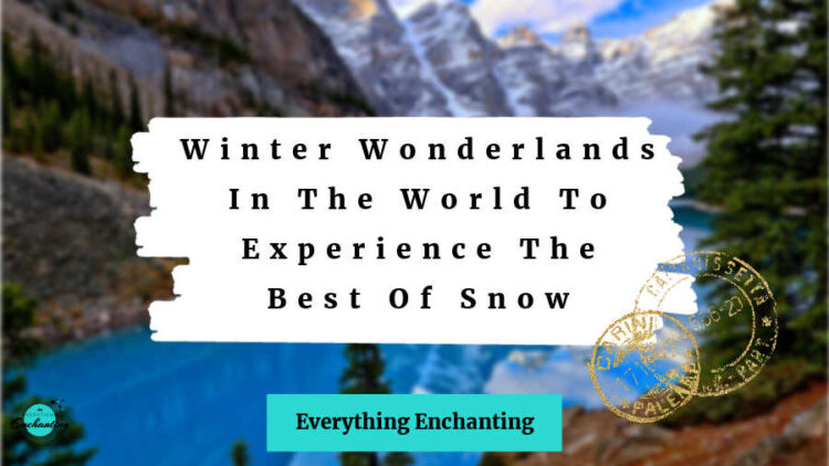 Winter Wonderlands in the World to Experience the Best of Snow ...