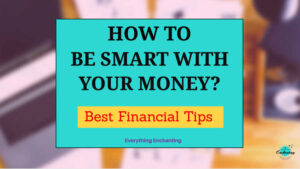 How to Be Smart With Your Money: Best Tips For Your Financial Well ...