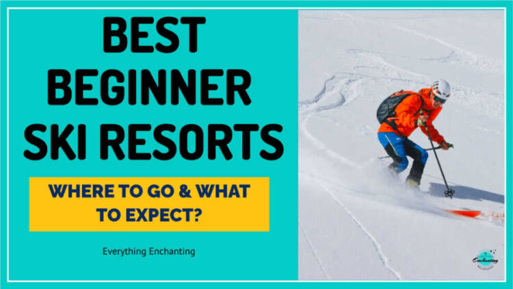 Beginner Ski Resorts: Where To Go And What To Expect - Everything ...